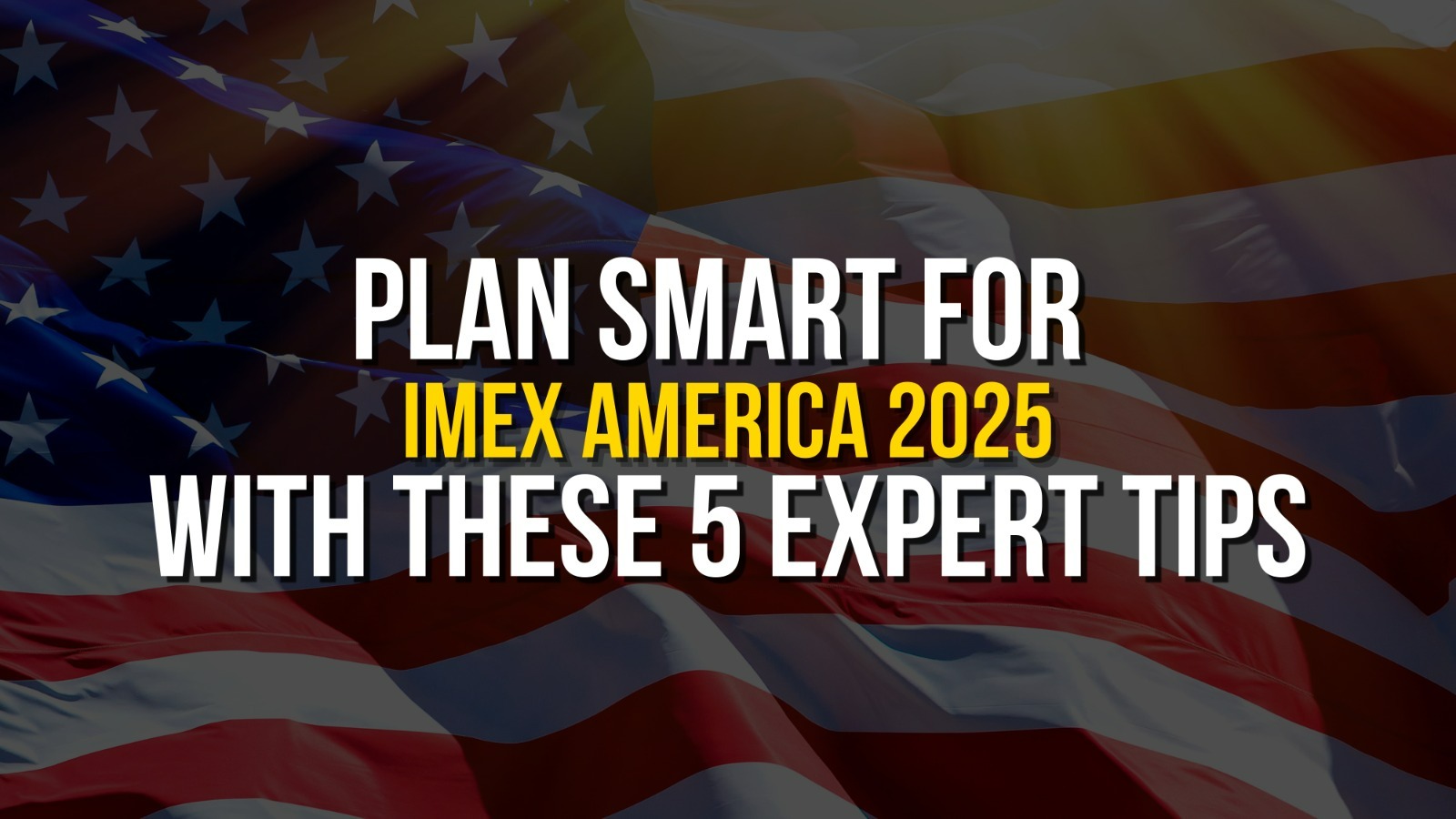 Plan Smart for IMEX America 2025 With These 5 Expert Tips