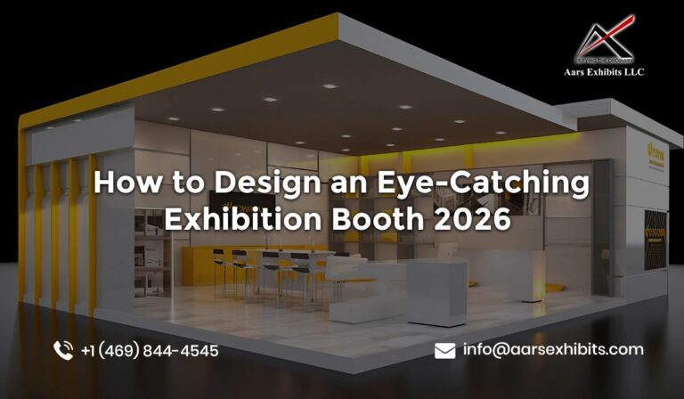 How to Design an Eye-Catching Exhibition Booth 2026?